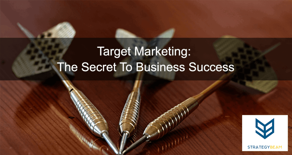 Target Marketing: The Secret To Business Success | StrategyBeam