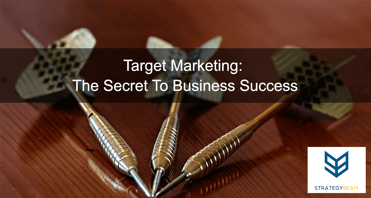 Target Marketing: The Secret To Business Success | StrategyBeam Target Marketing: The Secret To Business Success | StrategyBeam