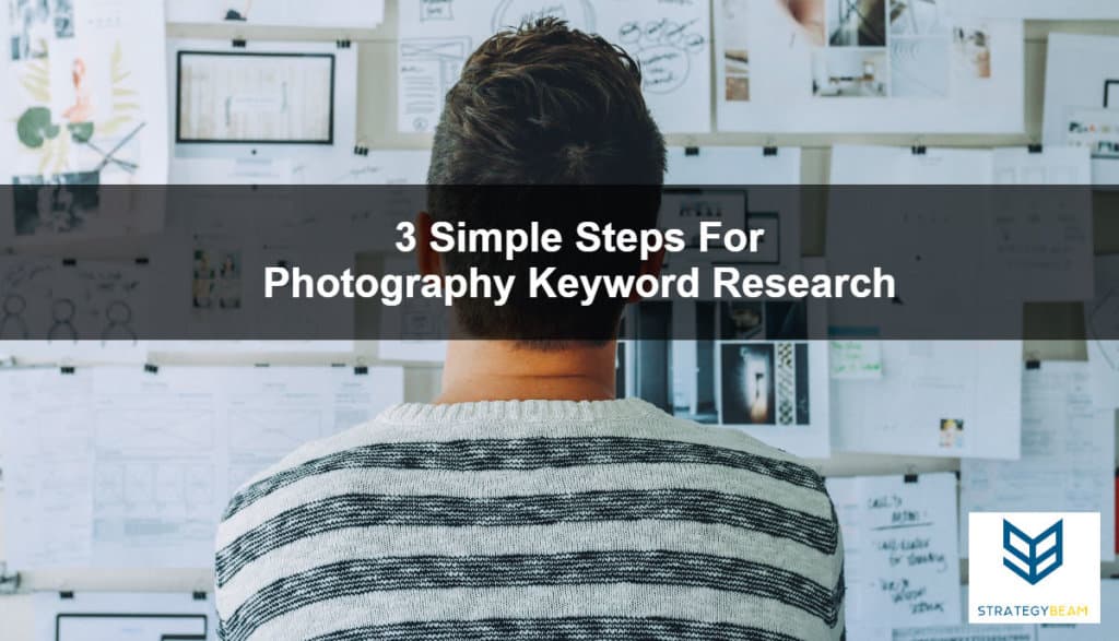 3 Simple Steps For Photography Keyword Research | StrategyBeam
