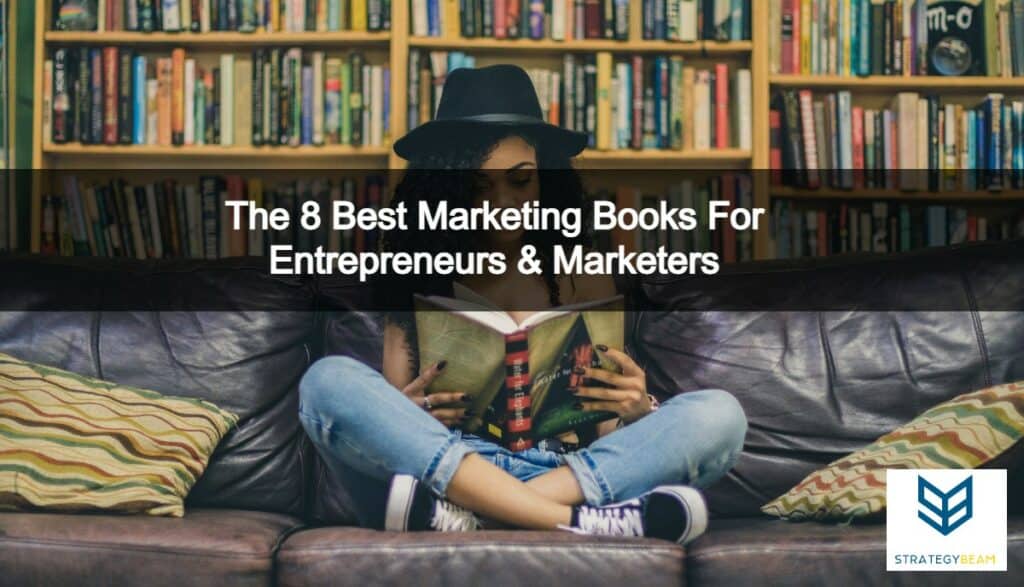 The 8 Best Marketing Books For Entrepreneurs & Marketers | StrategyBeam