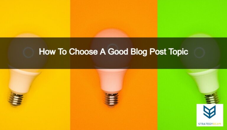 How To Choose A Good Blog Post Topic | StrategyBeam