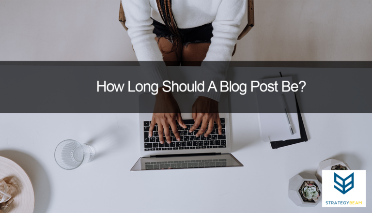 How Long Should A Blog Post Be? | StrategyBeam