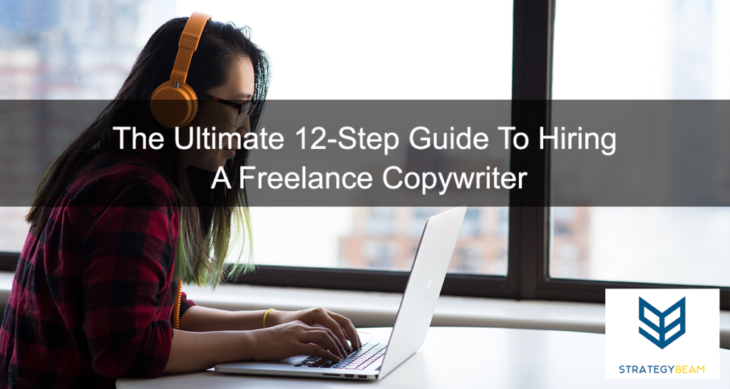 The Ultimate 12-Step Guide To Hiring A Freelance Copywriter (Plus A ...
