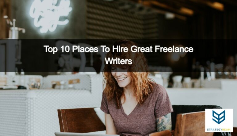 Top 10 Places To Hire Great Freelance Writers | StrategyBeam