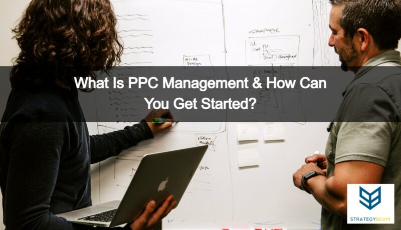 What Is PPC Management & How Can You Get Started? | StrategyBeam