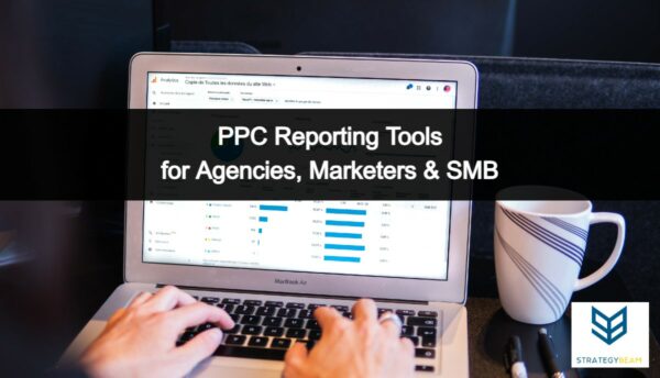 PPC Reporting Tools for Agencies, Marketers & SMB | StrategyBeam