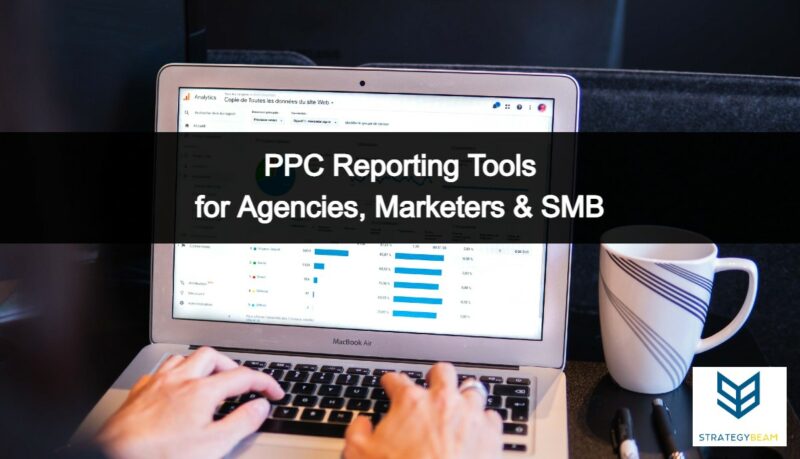 Ppc Reporting Tools For Agencies Marketers And Smb Strategybeam